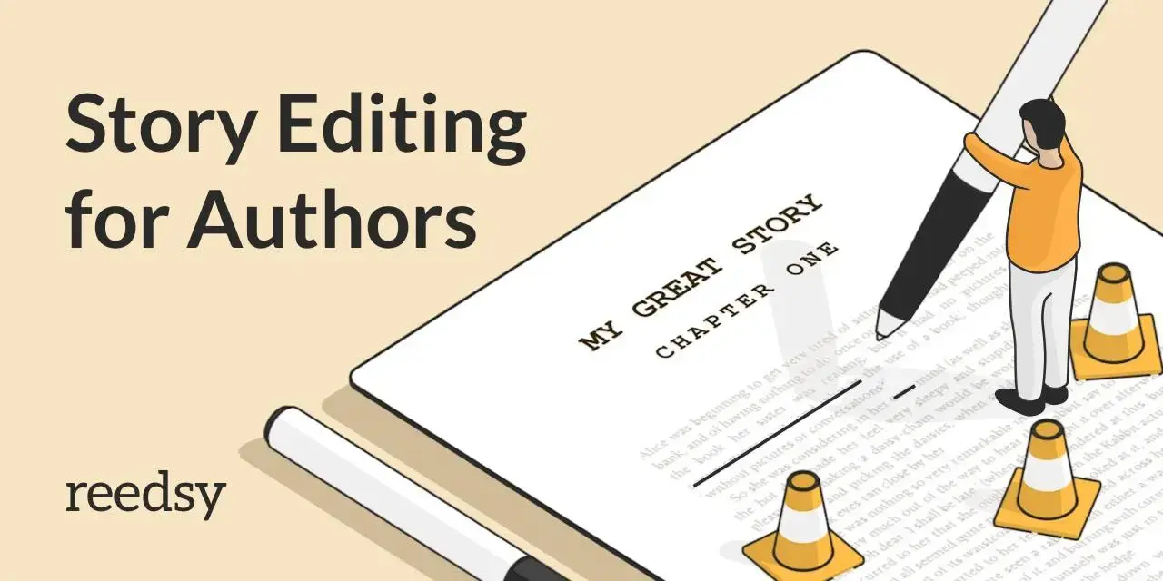 A Guide to Story Editing for Authors (Free Course) – Reedsy Blog • Reedsy